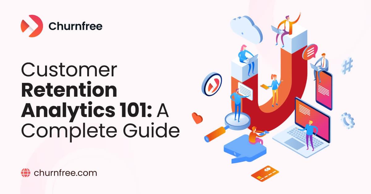 Customer Retention Analytics 101: A Complete Guide