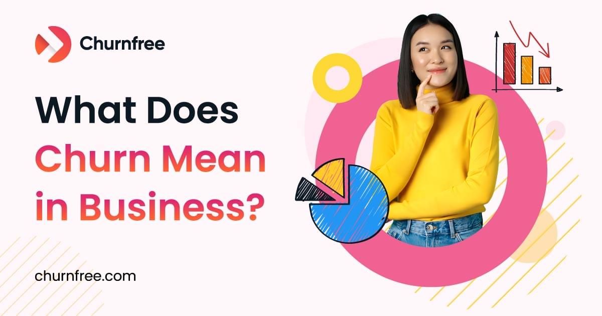 What Does Churn Mean in Business? | Types & Importance